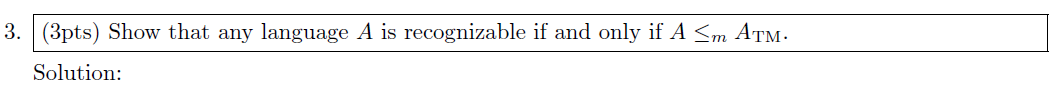 Solved 3. (3pts) Show that any language A is recognizable if | Chegg.com