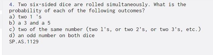 Solved 4. Two six-sided dice are rolled simultaneously. What | Chegg.com