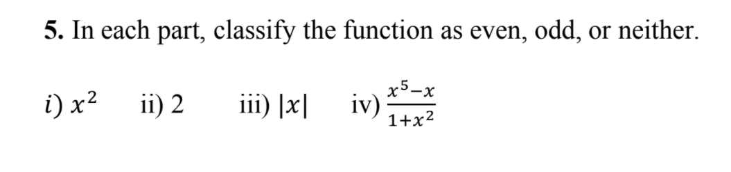 Solved 5. In each part, classify the function as even, odd, | Chegg.com