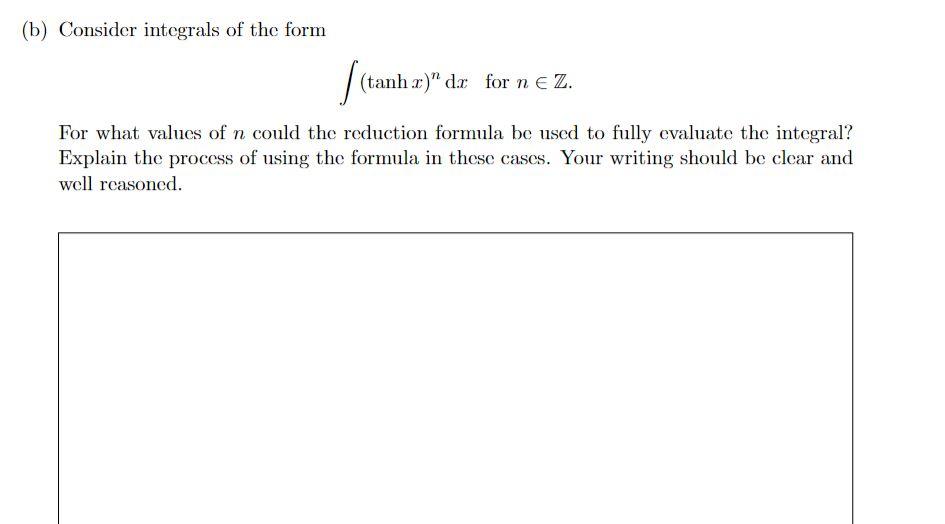 Solved (b) Consider integrals of the form | (tanhr)" dr for | Chegg.com