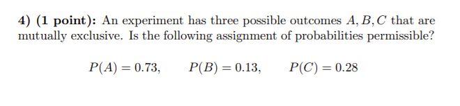Solved 4) (1 point): An experiment has three possible | Chegg.com