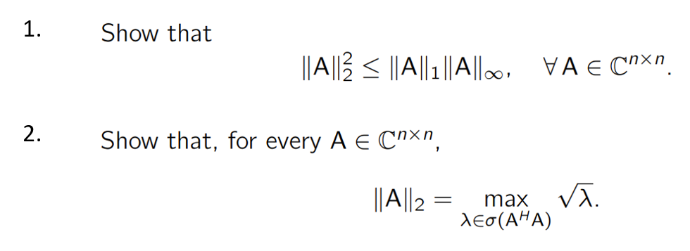 Solved 1. Show that ∥A∥22≤∥A∥1∥ A∥∞,∀A∈Cn×n. 2. Show that, | Chegg.com