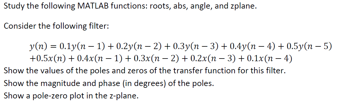 Solved Study the following MATLAB functions: roots, abs, | Chegg.com