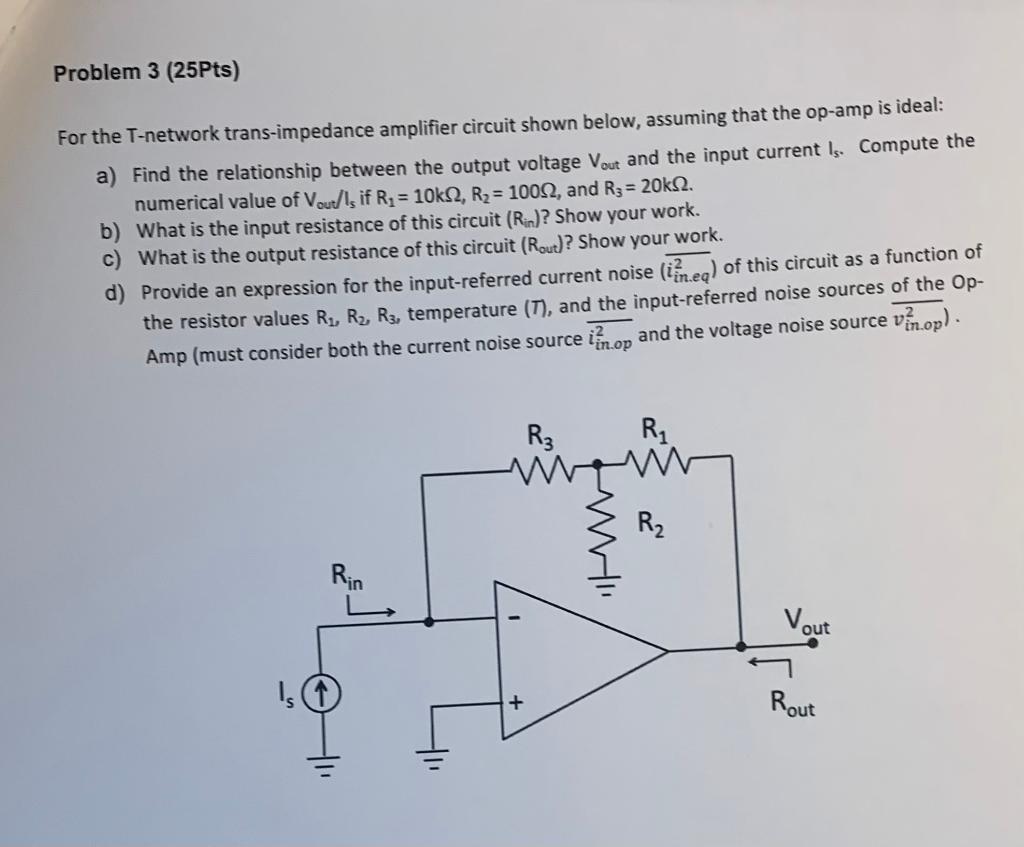 Solved Problem 3 (25Pts) For the T-network trans-impedance | Chegg.com