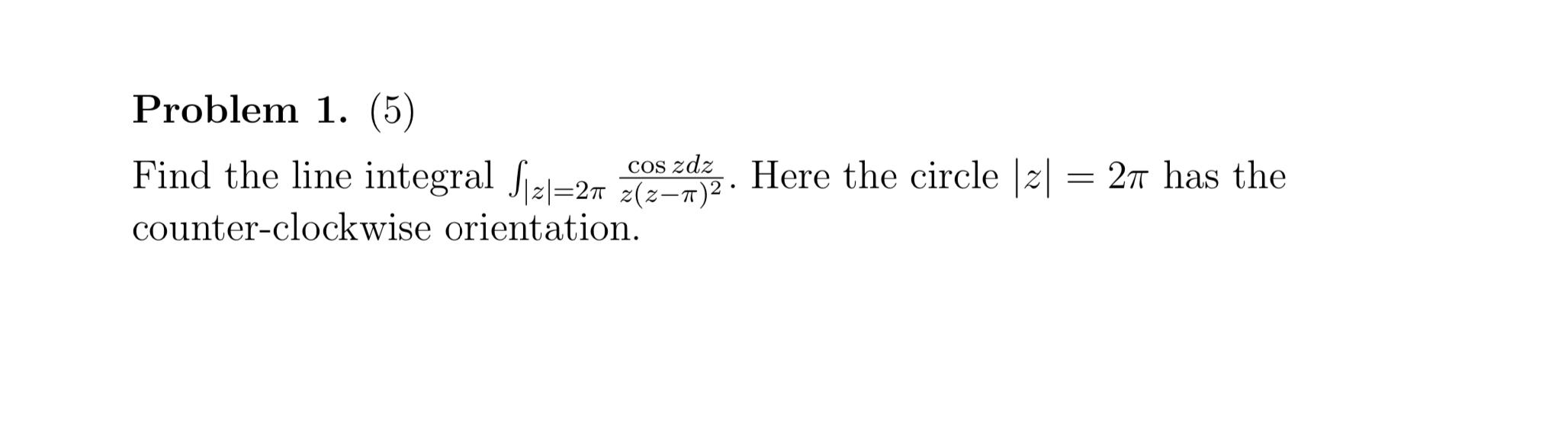 Solved Problem 1. (5) Find the line integral Sizl=27 =27 | Chegg.com