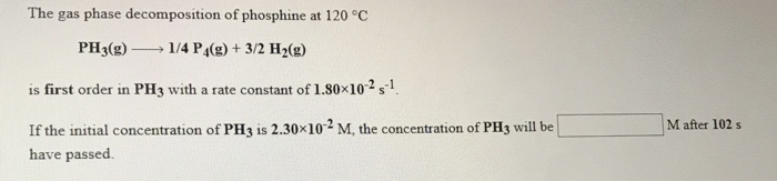 Solved The gas phase decomposition of phosphine at 120 °C | Chegg.com