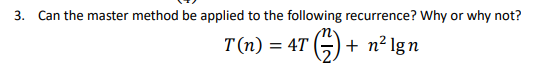 Solved 3. Can the master method be applied to the following | Chegg.com