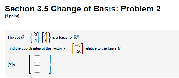 Section 3.5 Change of Basis: Problem 2 (1 point) The | Chegg.com