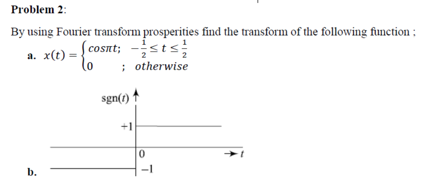 Solved Problem 2: By using Fourier transform prosperities | Chegg.com