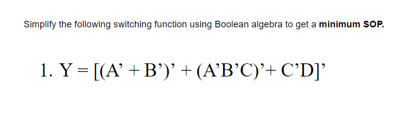 Solved Simplify the following switching function using | Chegg.com