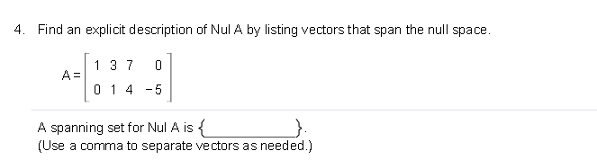 Solved Find an explicit description of Nul A by listing | Chegg.com