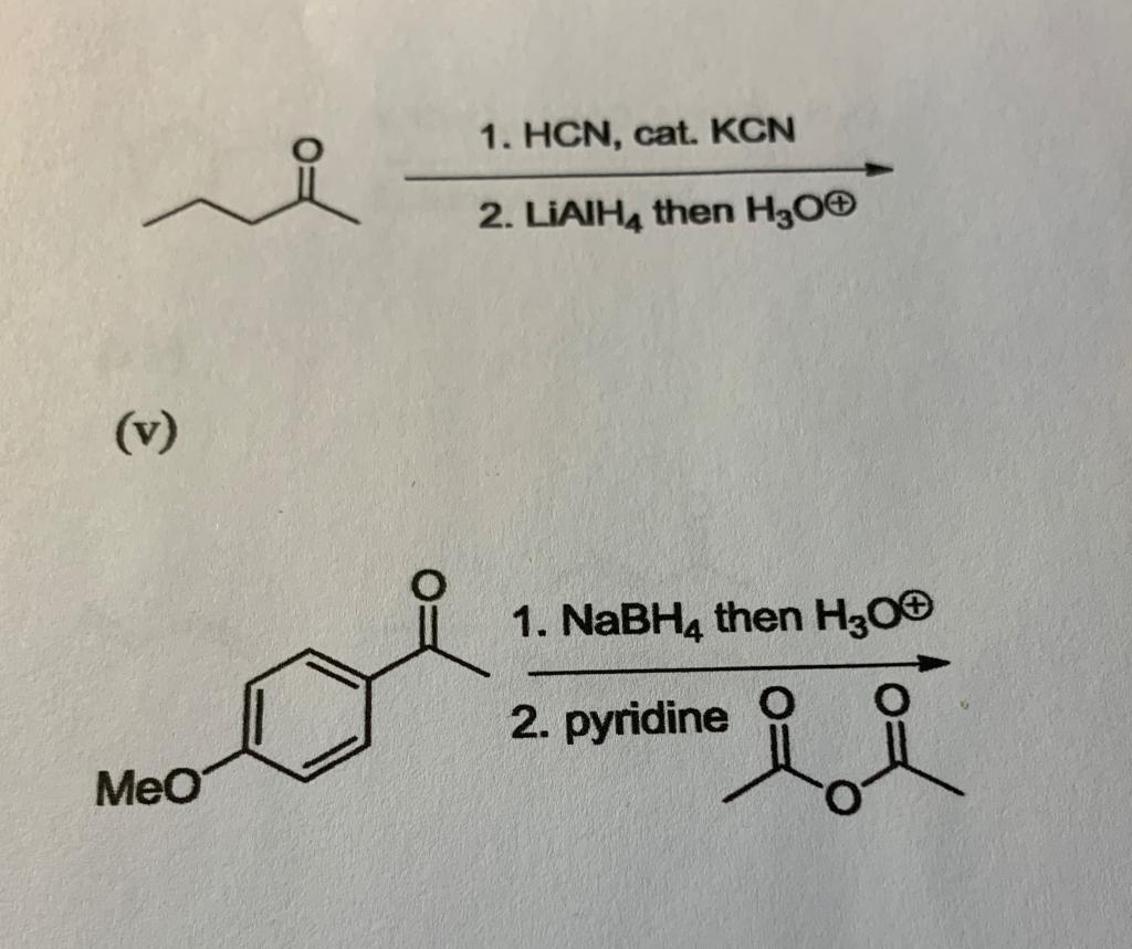 Solved 1, HCN, cat, KCN 2. LIAIH, then H300 (v) (v 1. NaBH, | Chegg.com