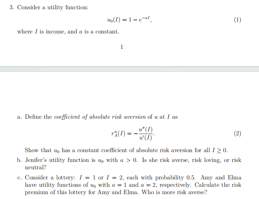Solved 3. Consider a utility function: u0(I)=1−e−aI, where I | Chegg.com