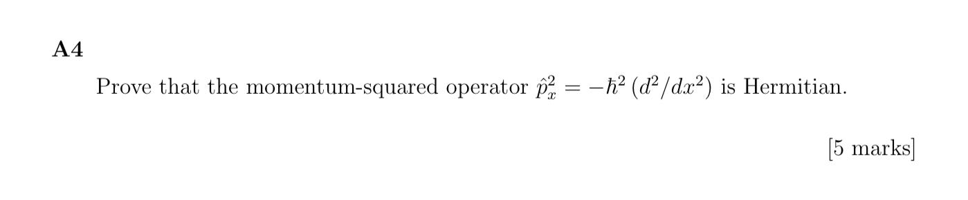 Solved A4 Prove that the momentum-squared operator p2 = –ħ2 | Chegg.com