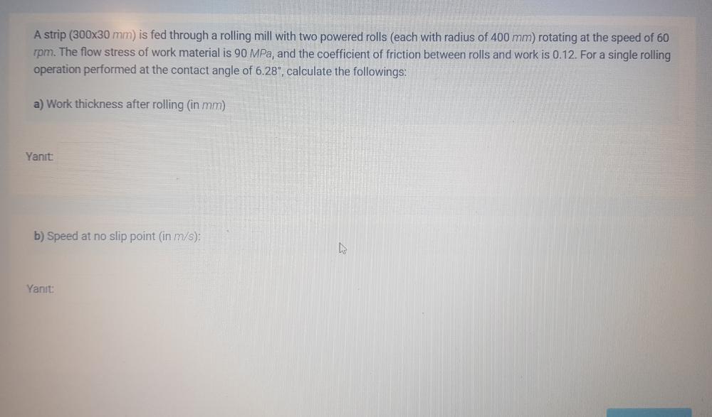 Solved A strip (300x30 mm) is fed through a rolling mill | Chegg.com