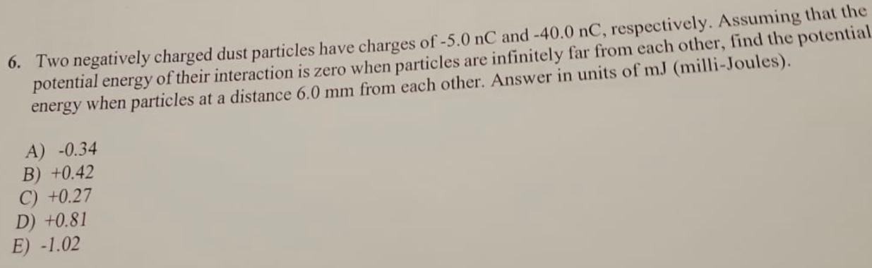Solved 6. Two negatively charged dust particles have charges | Chegg.com