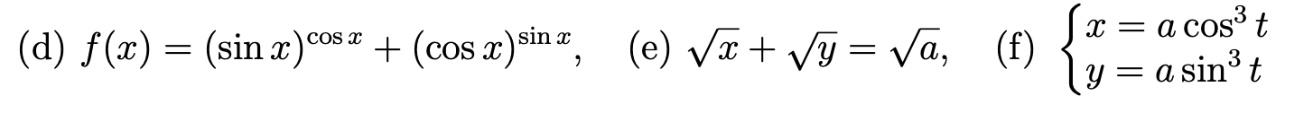 Solved (d) f(x)=(sinx)cosx+(cosx)sinx (e) x+y=a (f) | Chegg.com