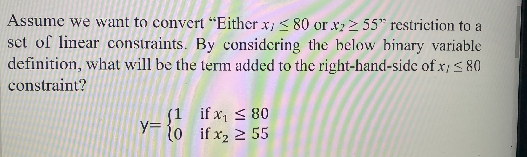 Solved Assume we want to convert "Either x1≤80 or x2≥55 " | Chegg.com