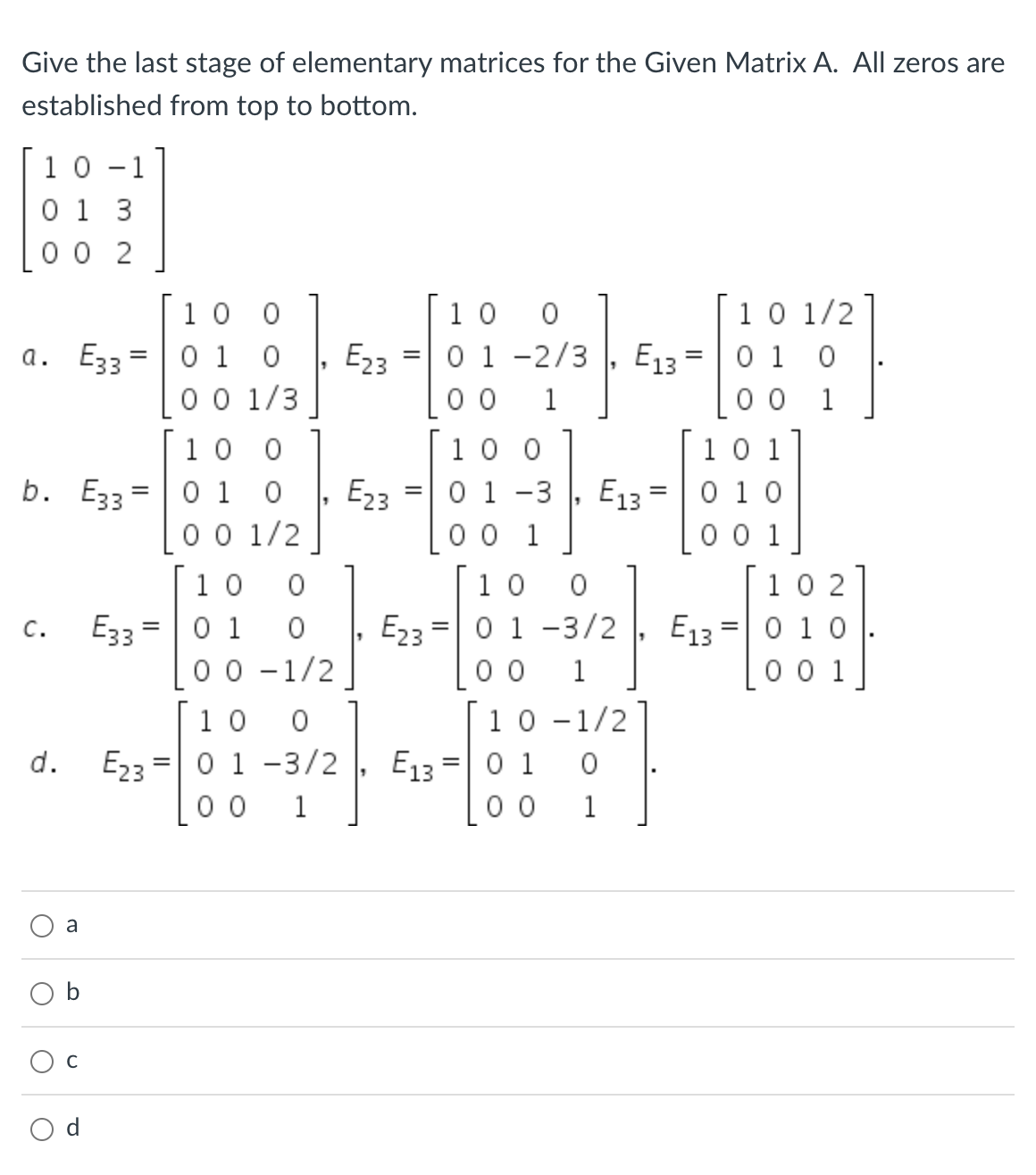 Solved Give the last stage of elementary matrices for the | Chegg.com