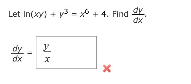 Solved Let ln(xy)+y3=x6+4. ﻿Find dydx.dydx= | Chegg.com