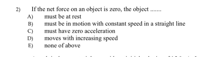 Solved 2) If the net force on an object is zero, the | Chegg.com