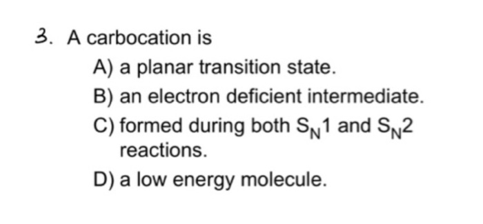 Solved 3. A carbocation is A) a planar transition state B) | Chegg.com