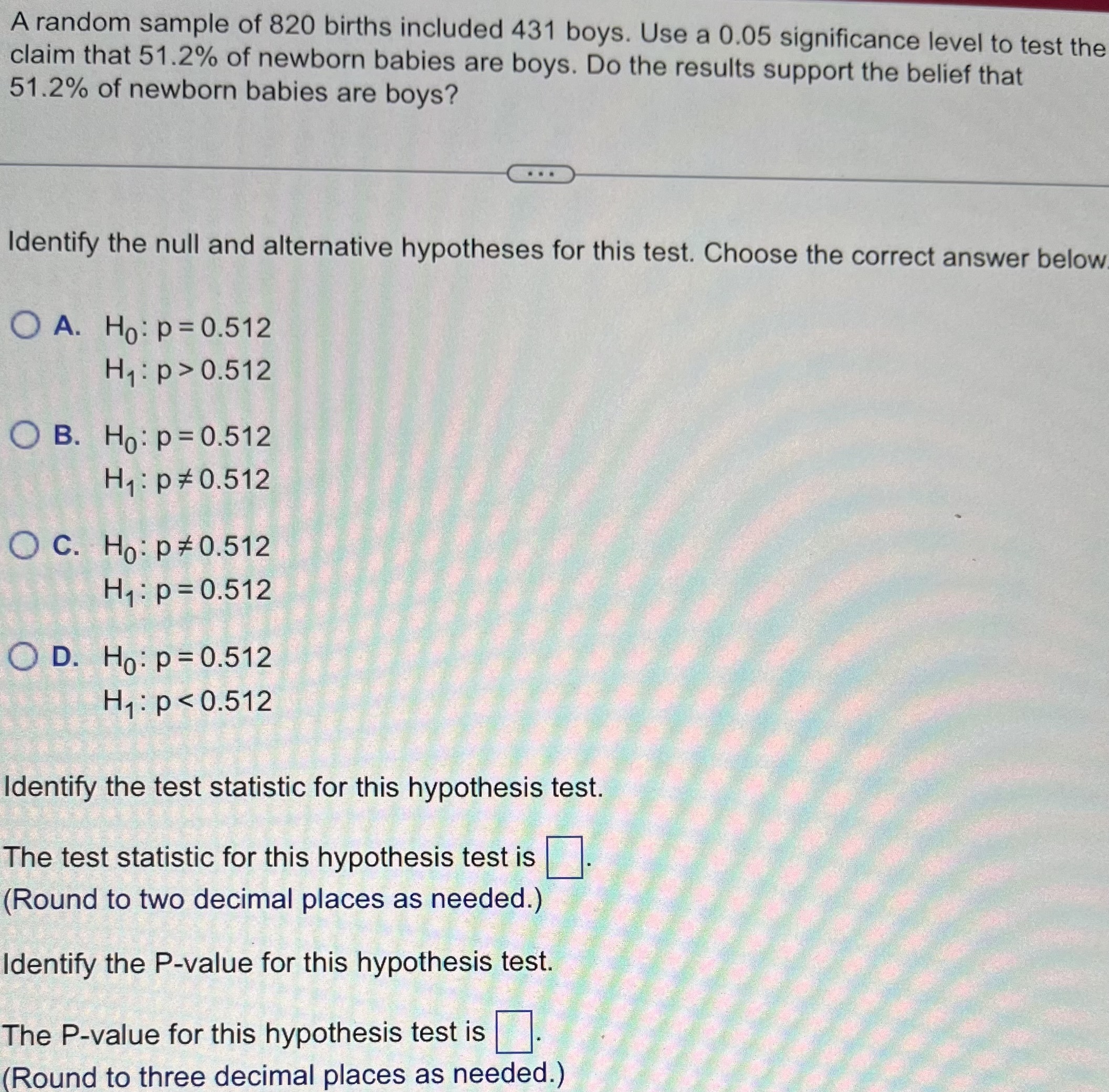 Solved A random sample of 820 births included 431 boys. Use | Chegg.com