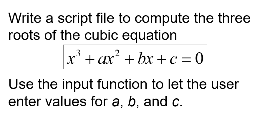 Solved Write a script file to compute the three roots of the | Chegg.com