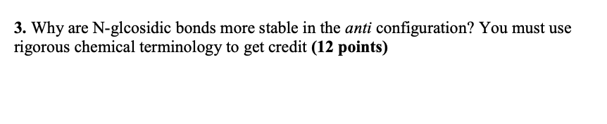 Solved 3. Why are N-glcosidic bonds more stable in the anti | Chegg.com