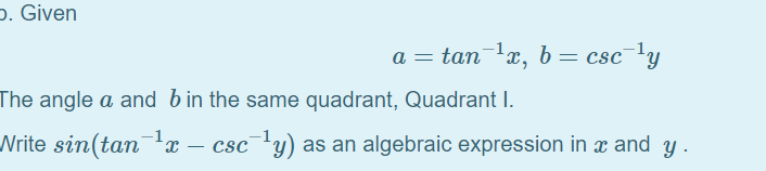 Solved . Given a = tan-1x, b=csc-ly The angle a and b in the | Chegg.com