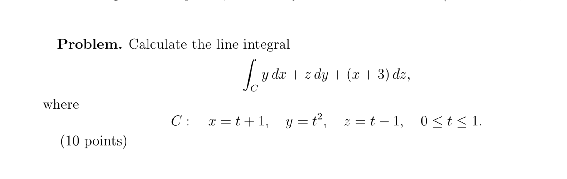Solved Problem. Calculate the line integral | y dx + z dy + | Chegg.com