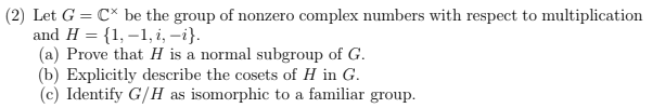 Solved (2) Let G=C×be the group of nonzero complex numbers | Chegg.com