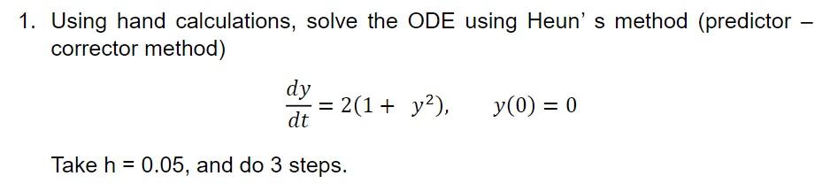 Solved 1. Using hand calculations, solve the ODE using | Chegg.com