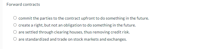 Solved Forward contracts commit the parties to the contract | Chegg.com