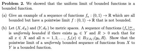 Solved Problem 2. We showed that the uniform limit of | Chegg.com
