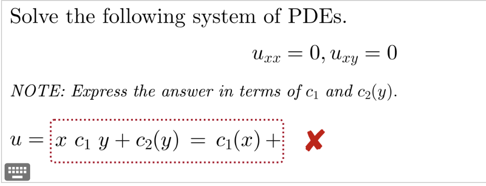 Solved Solve the following system of PDEs. uxx=0,uxy=0 NOTE: | Chegg.com