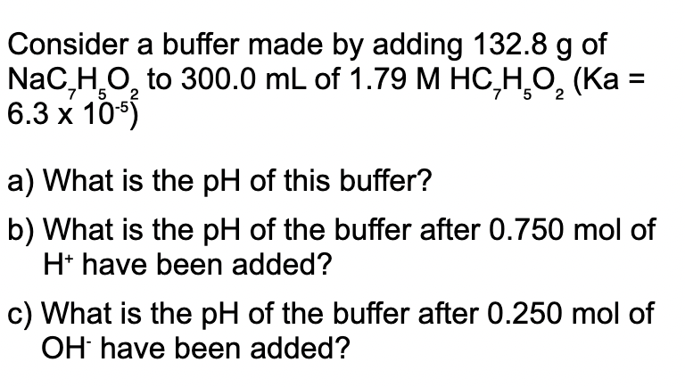 Solved Consider a buffer made by adding 132.8g ﻿ofNaC7H5O2 | Chegg.com