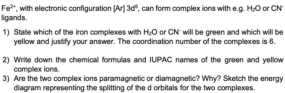 Solved Fe2+, with electronic configuration [Ar]3 d6, can | Chegg.com