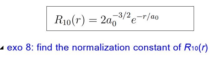 Solved R10(r)=2a0−3/2e−r/a0 exo 8: find the normalization | Chegg.com