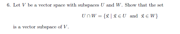 Solved 6. Let V be a vector space with subspaces U and W . | Chegg.com