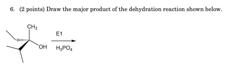 Solved 6. (2 points) Draw the major product of the | Chegg.com Solved 6. (2 points) Draw the major product of the | Chegg.com