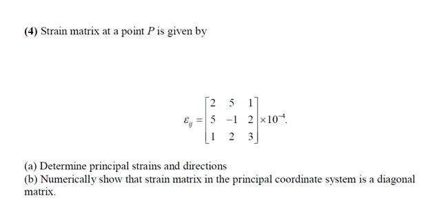 Solved (4) Strain matrix at a point P is given by | Chegg.com