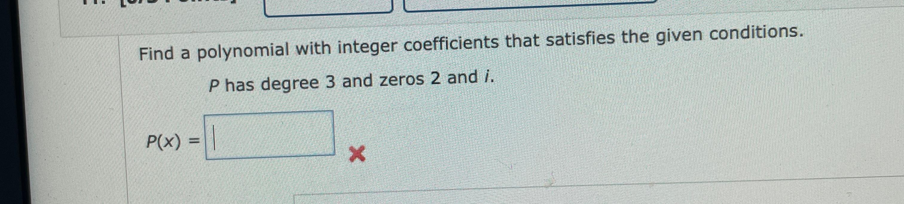 Solved Find a polynomial with integer coefficients that | Chegg.com