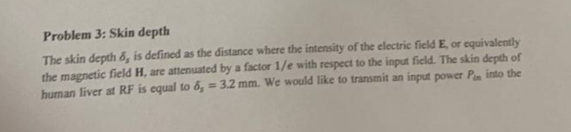 Problem 3: Skin depth The skin depth δs is defined as | Chegg.com