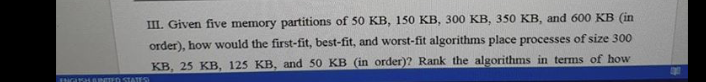 Solved III. Given five memory partitions of 50 KB, 150 KB, | Chegg.com