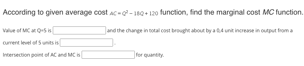 Solved According to given average cost AC=Q? - 18Q + 120 | Chegg.com