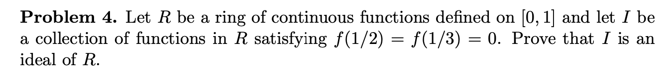 Solved Problem 4. Let R be a ring of continuous functions | Chegg.com