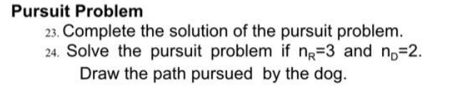 Pursuit Problem 23. Complete the solution of the | Chegg.com