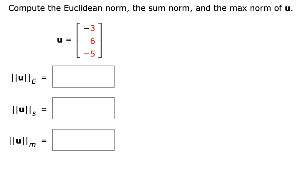 Solved Compute The Euclidean Norm The Sum Norm And The Max
