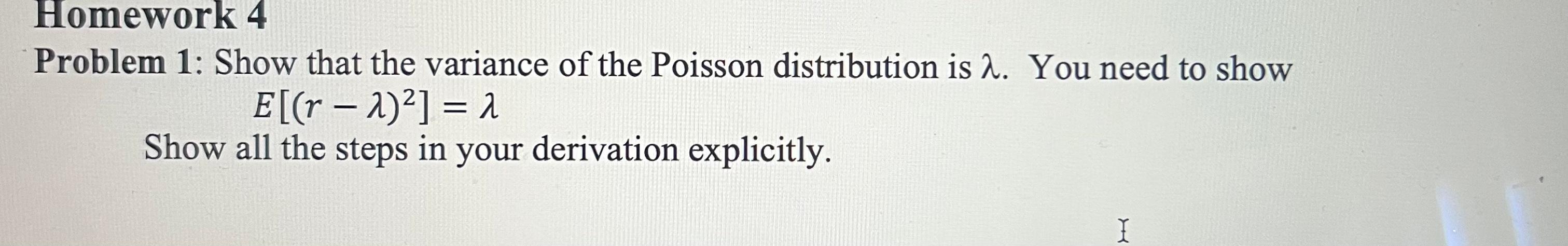 Solved Problem 1: Show that the variance of the Poisson | Chegg.com